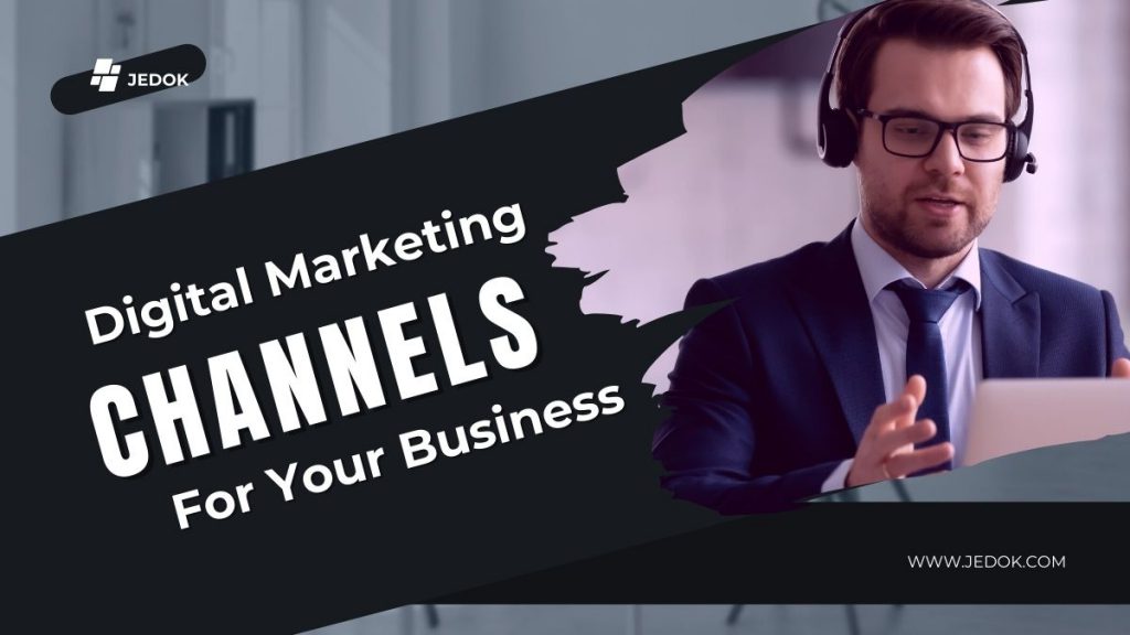 An Essential Guide to Digital Marketing Channels for Your Business - JBlog.