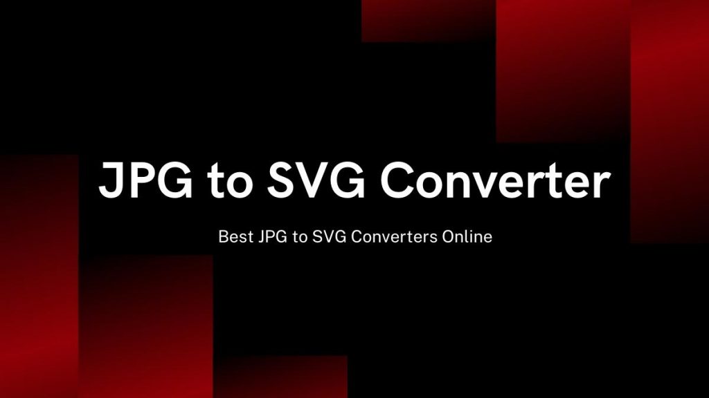 JPG to SVG Converter: Best JPG to SVG Converters Online – JBlog.