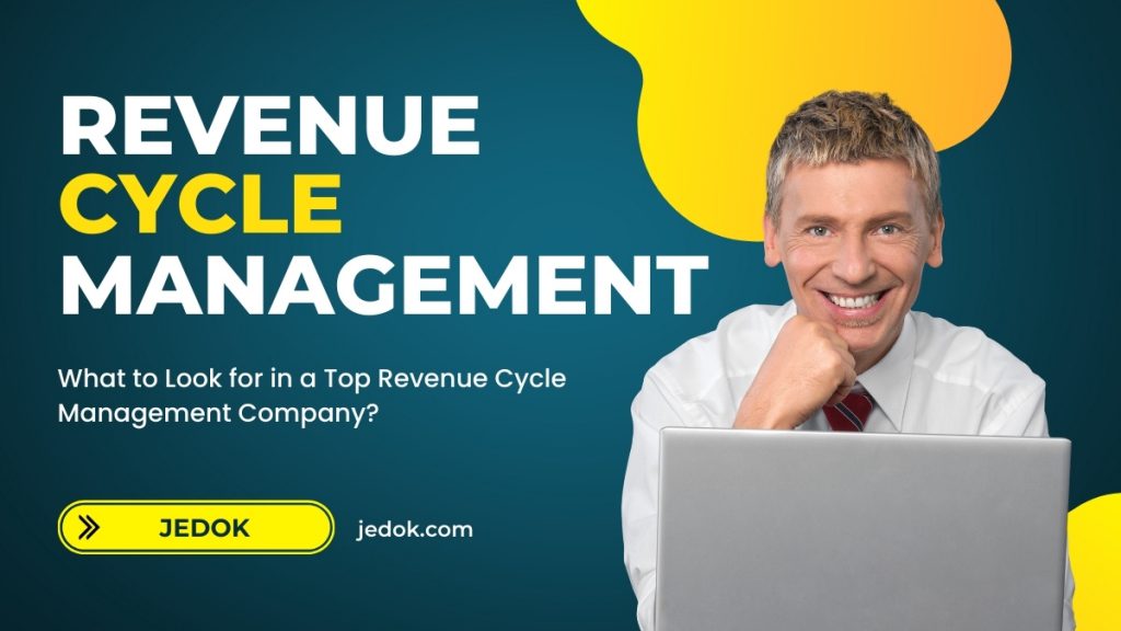 What to Look for in a Top Revenue Cycle Management Company? – JBlog.