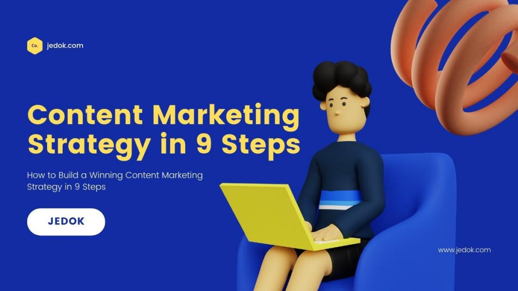 How to Build a Winning Content Marketing Strategy in 9 Steps – JBlog.