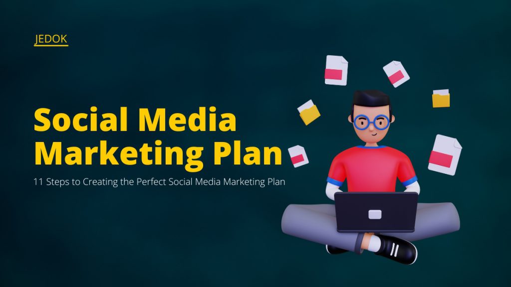 11 Steps to Creating the Perfect Social Media Marketing Plan – JBlog.