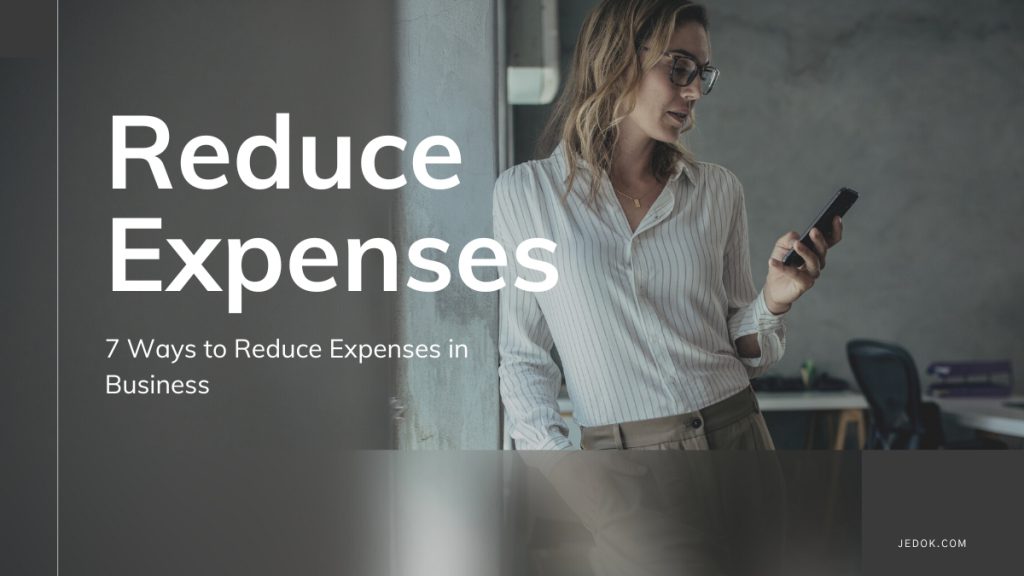 7 Ways to Reduce Expenses in Business - JBlog.