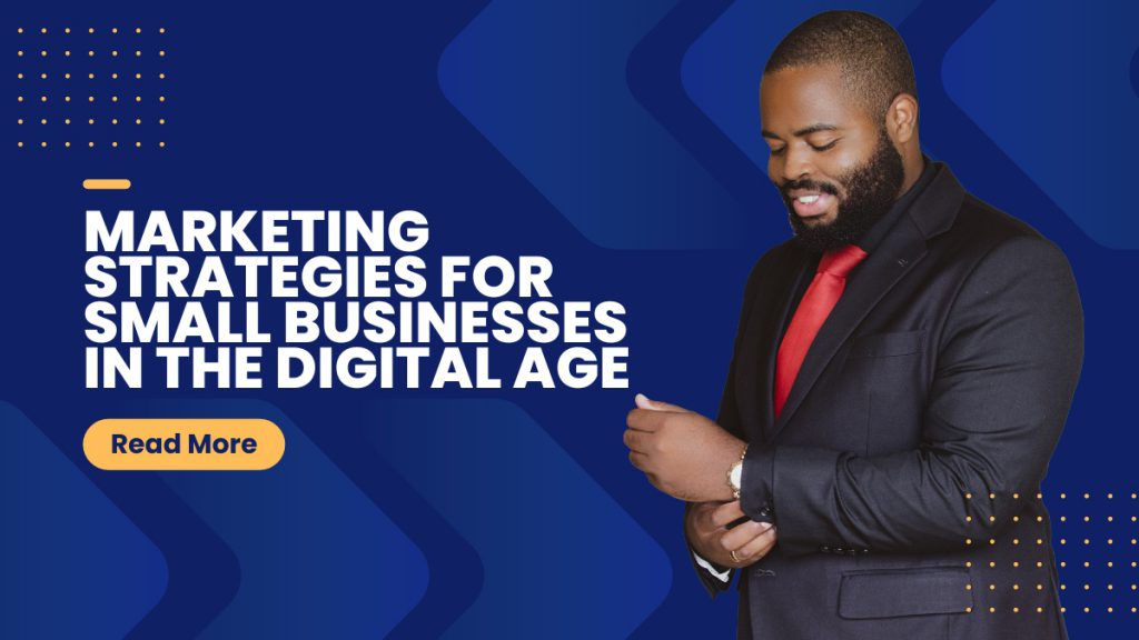 Marketing Strategies for Small Businesses in the Digital Age - JBlog.
