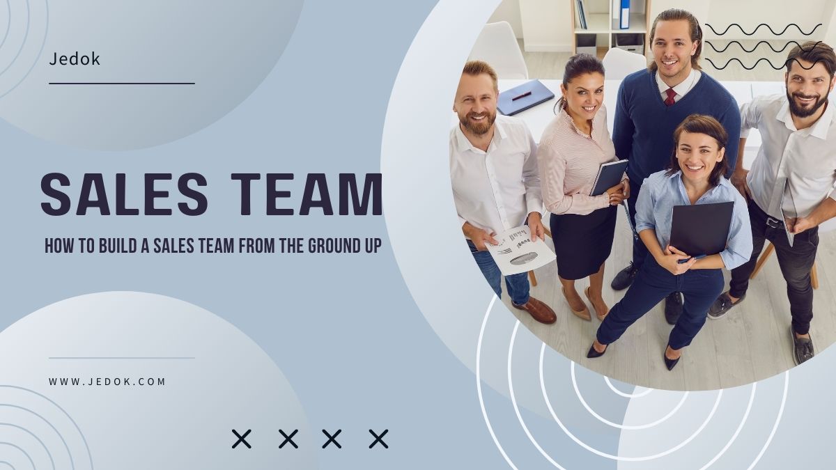 How To Build A Sales Team From The Ground Up JBlog 