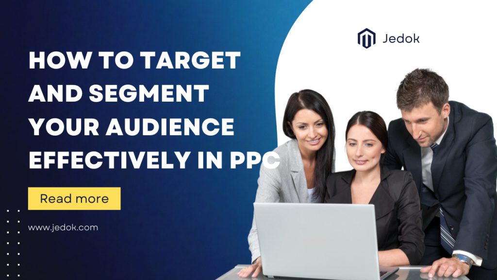 How to Target and Segment Your Audience Effectively in PPC – JBlog.