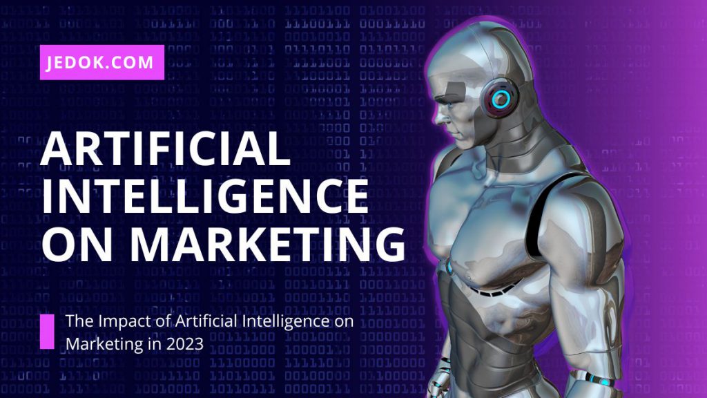 The Impact of Artificial Intelligence on Marketing in 2023 - JBlog.