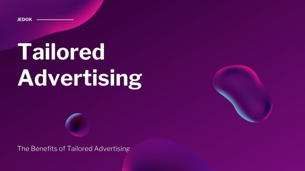 The Benefits of Tailored Advertising - JBlog.