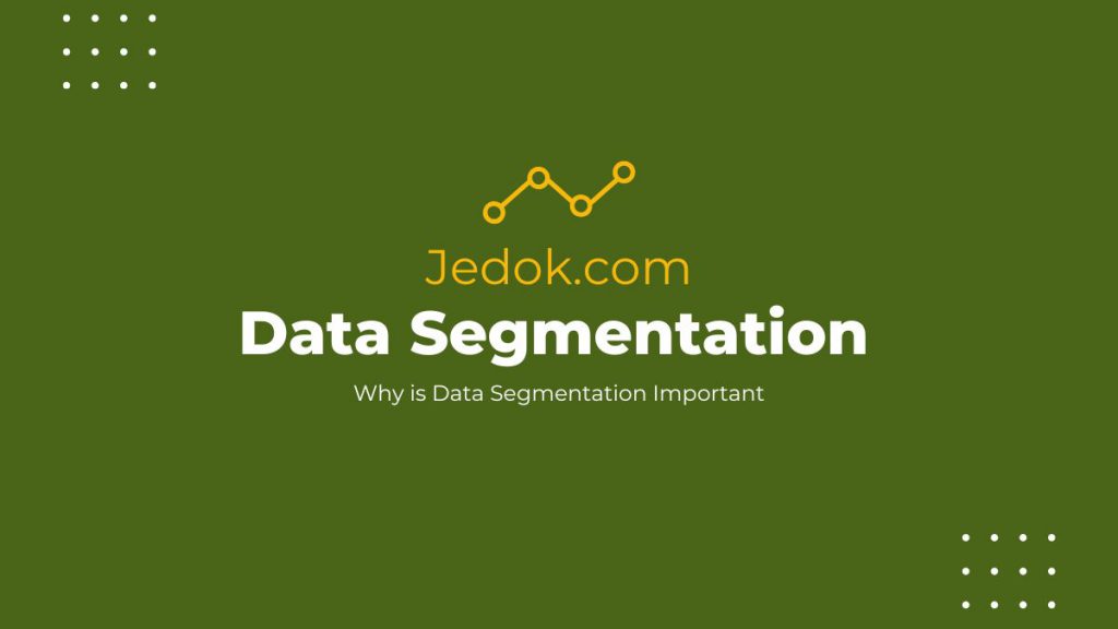 Why is Data Segmentation Important – JBlog.