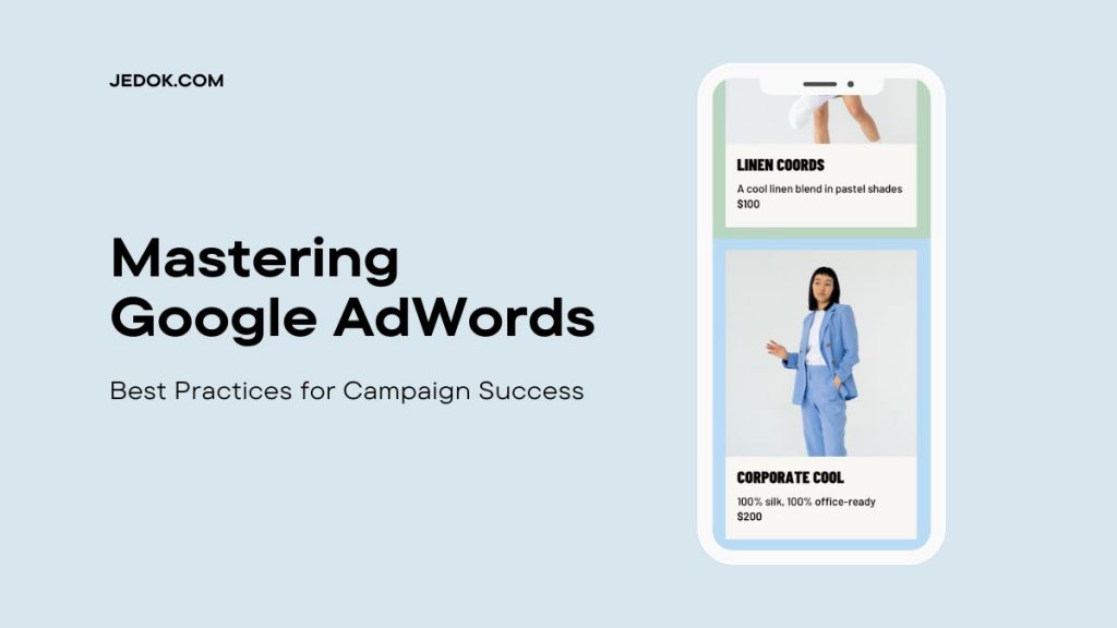 Mastering Google AdWords: Best Practices for Campaign Success – JBlog.