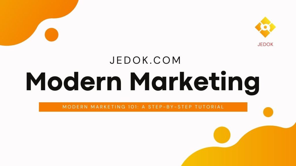 Modern Marketing 101: A Step-by-Step Tutorial - JBlog.