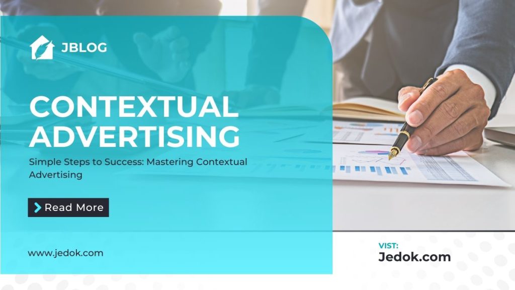 Simple Steps to Success: Mastering Contextual Advertising – JBlog.