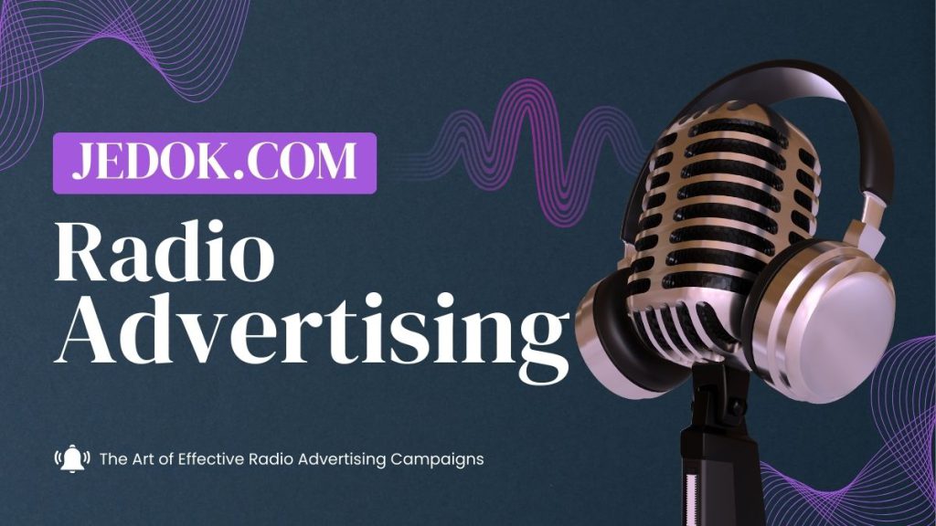 The Art of Effective Radio Advertising Campaigns - JBlog.