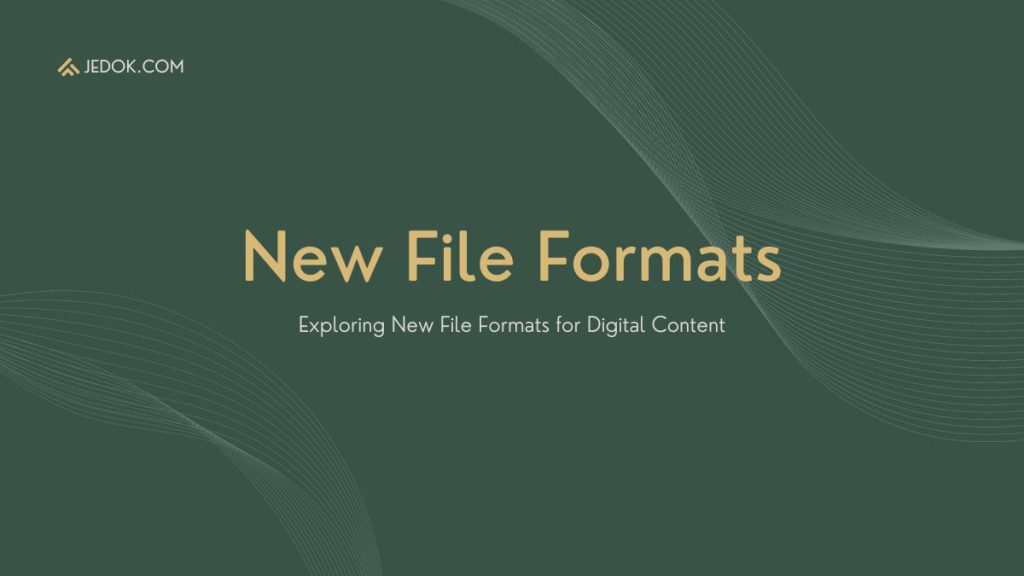 Exploring New File Formats for Digital Content - JBlog.