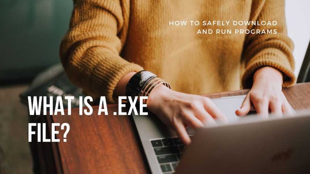 What Is a .EXE File? How to Safely Download and Run Programs - JBlog.