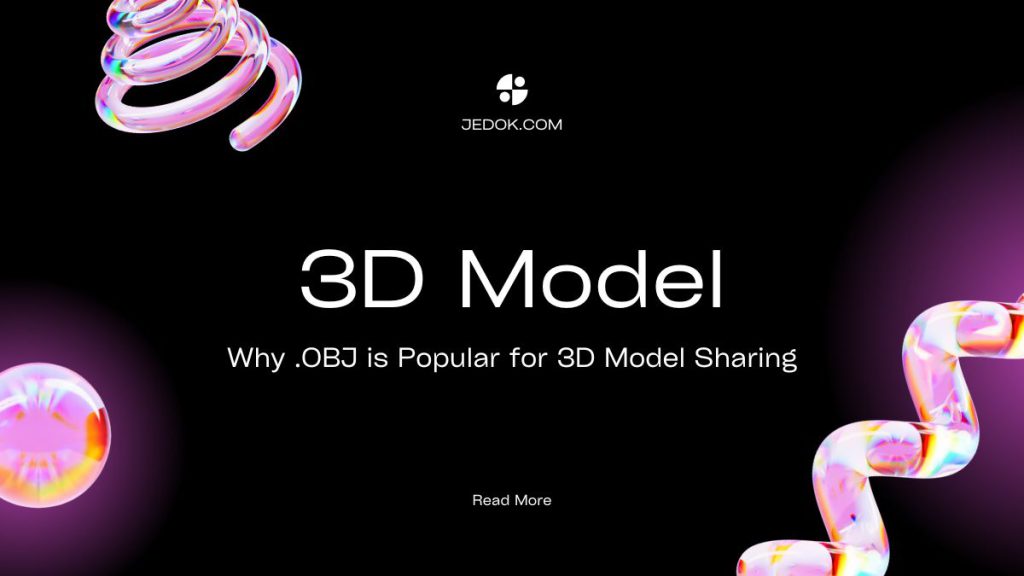 Why .OBJ is Popular for 3D Model Sharing - JBlog.