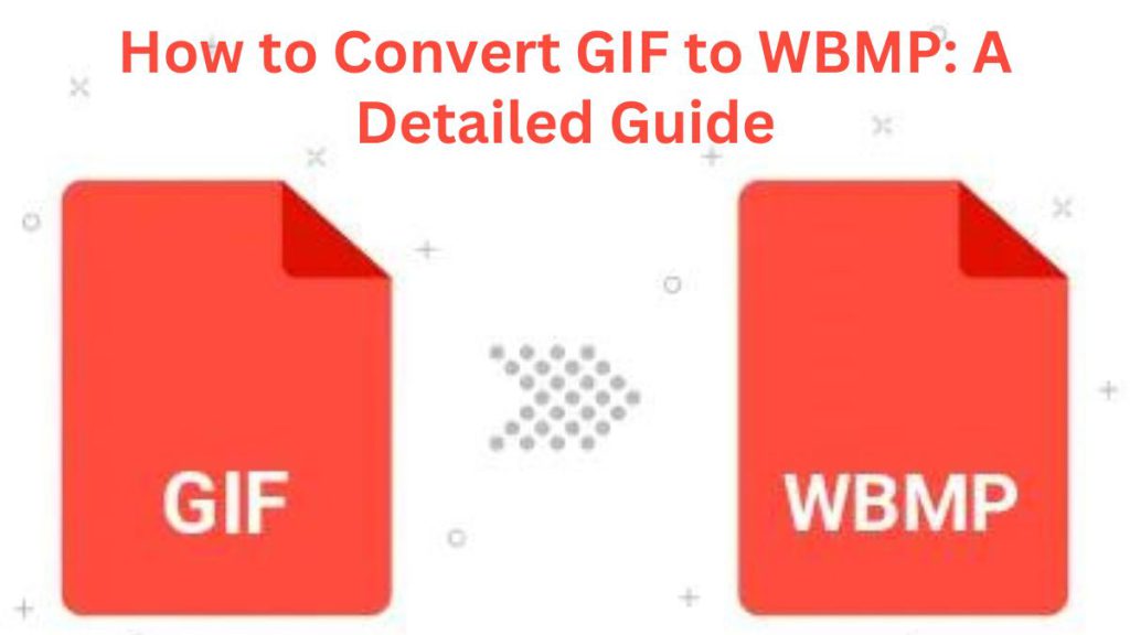 How to Convert GIF to WBMP: A Detailed Guide – JBlog.