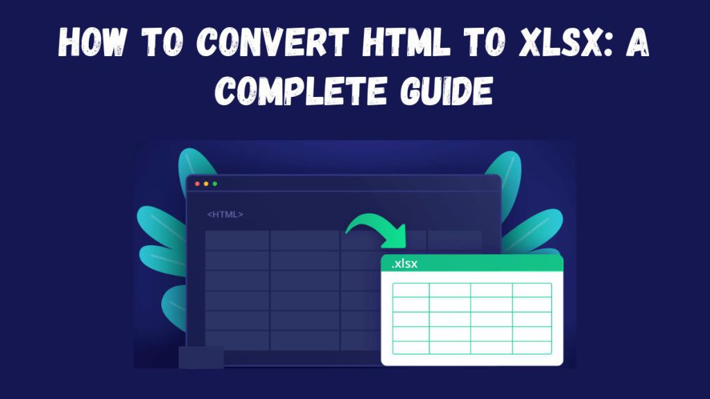 How to Convert HTML to XLSX: A Complete Guide – JBlog.